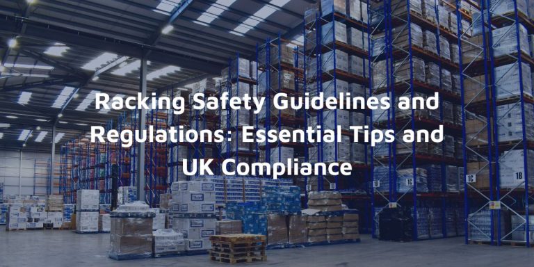Racking Safety Guidelines And Regulations: Essential Tips And UK ...